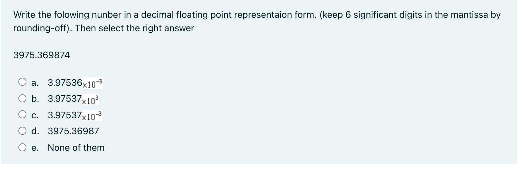Solved Write the folowing nunber in a decimal floating point | Chegg.com