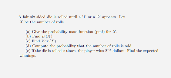 Solved A fair six sided die is rolled until a 'l' or a '2' | Chegg.com