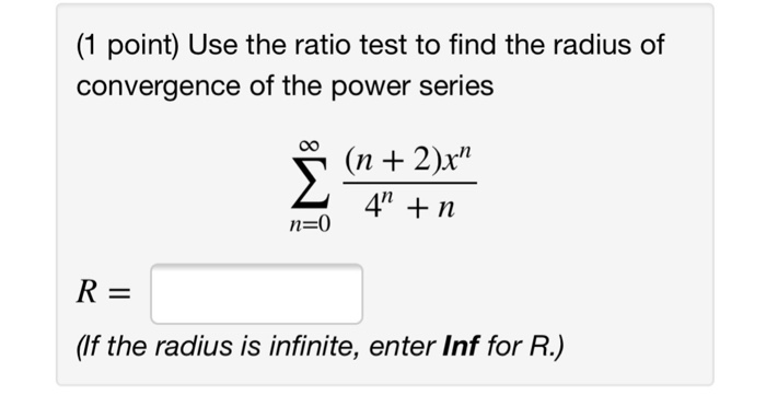 Solved Use the ratio test to find the radius of convergence | Chegg.com