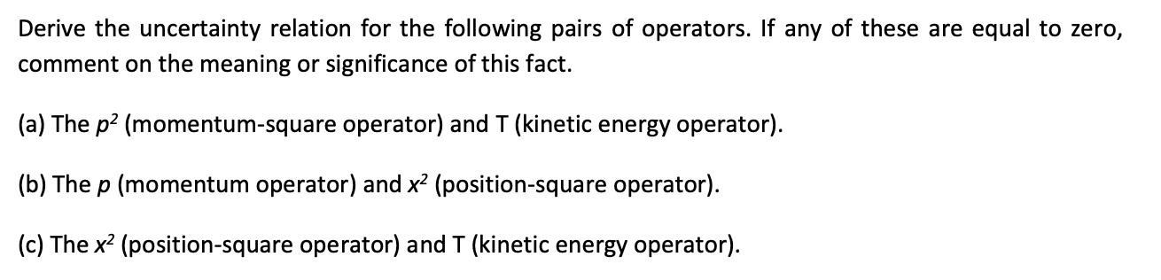Solved Derive the uncertainty relation for the following | Chegg.com