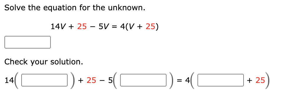 Solved Solve the equation for the unknown. 14V+25−5V=4(V+25) | Chegg.com