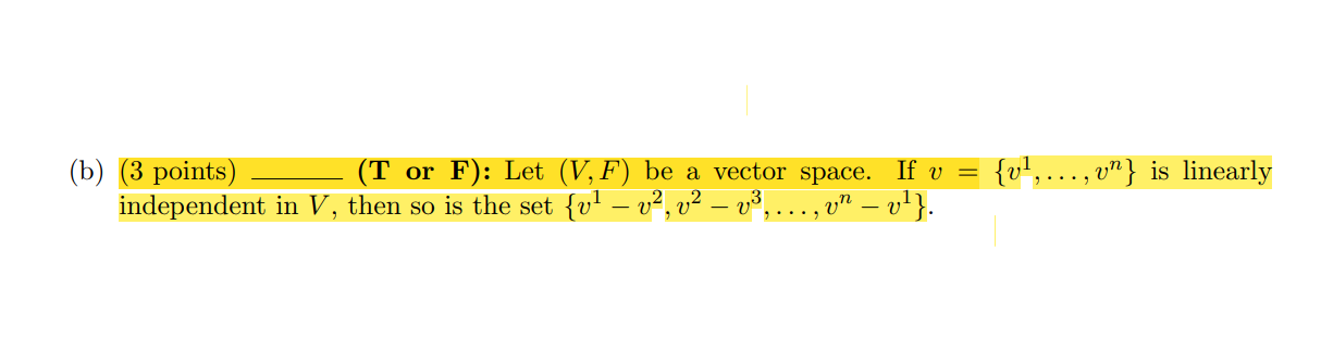 Solved (b) (3 points) (T or F): Let (V,F) be a vector space. | Chegg.com