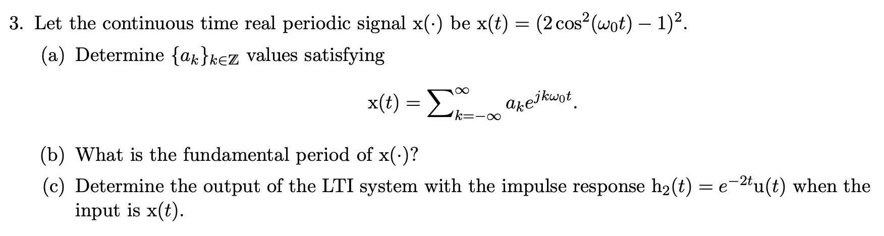 Solved Let the continuous time real periodic signal | Chegg.com