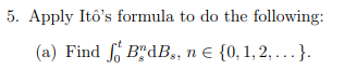 5. Apply Ito's formula to do the following: (a) Find | Chegg.com