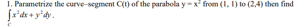 Solved 1. Parametrize the curve-segment C(t) of the parabola | Chegg.com