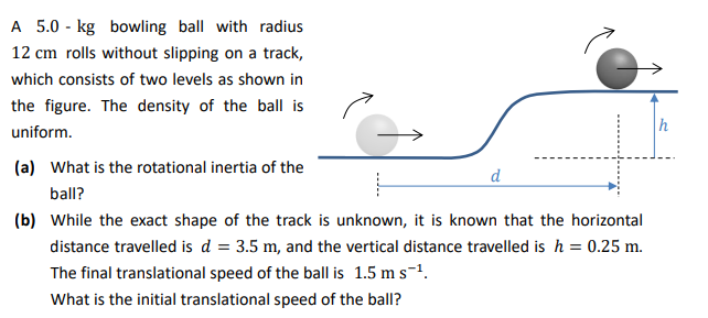 Solved A 5.0−kg bowling ball with radius 12 cm rolls without | Chegg.com