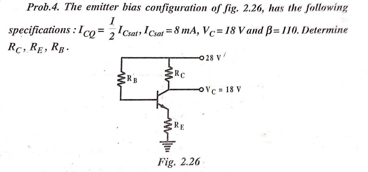 Solved Prob.4. The emitter bias configuration of fig. 2.26, | Chegg.com