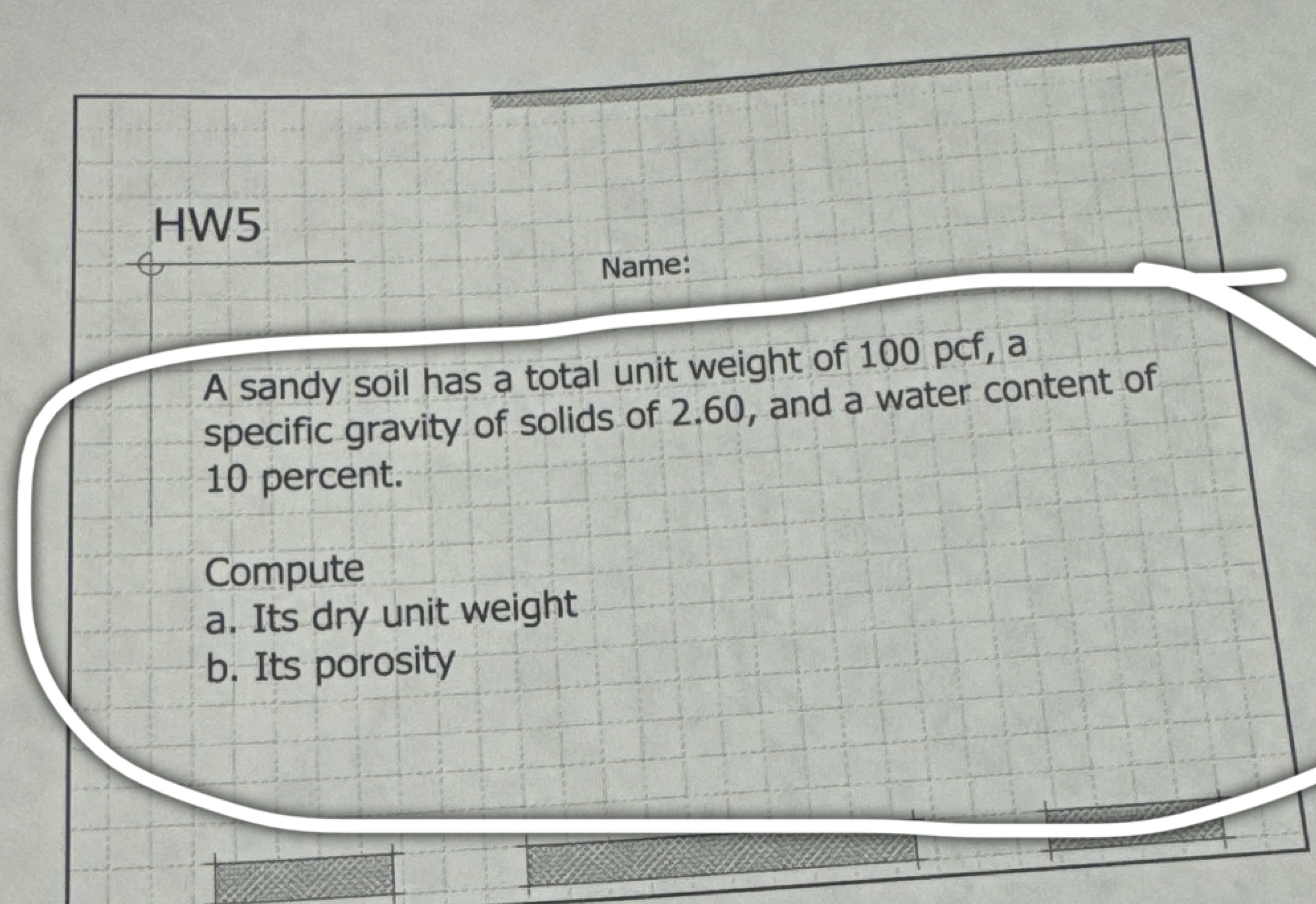 Solved HW5Name:A sandy soil has a total unit weight of 100 | Chegg.com