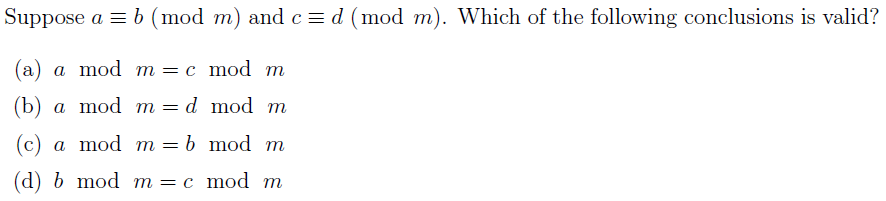 Solved Suppose a = b (mod m) and c =d (mod m). Which of the | Chegg.com