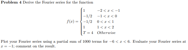Solved Problem 4 Derive the Fourier series for the function | Chegg.com