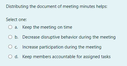 Solved Distributing the document of meeting minutes helps: | Chegg.com