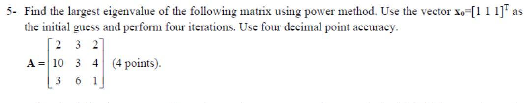 Solved 5. Find the largest eigenvalue of the following | Chegg.com