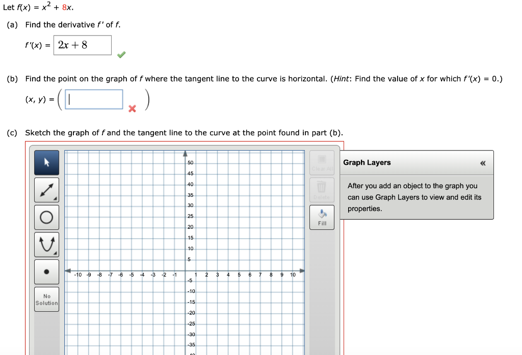 Solved Let f(x) = x2 + 8x. (a) Find the derivative f' of f. | Chegg.com Solved Let f(x) = x2 + 8x. (a) Find the derivative f' of f. | Chegg.com