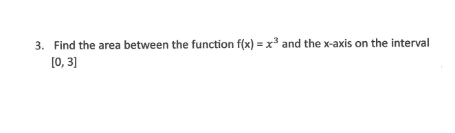 Solved Find the area between the function f(x) = x^3 and the | Chegg.com