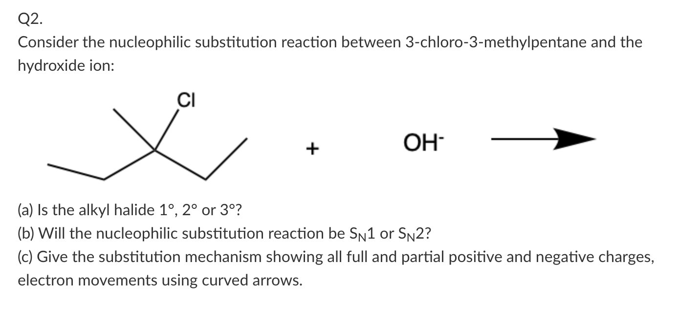 Solved Q2. Consider the nucleophilic substitution reaction | Chegg.com