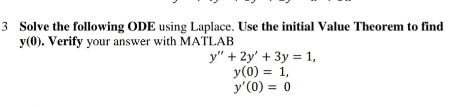 Solved Solve the following ODE using Laplace. Use the | Chegg.com