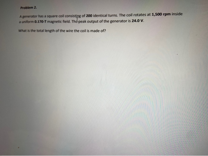 Solved Problem 2. A generator has a square coil consisting | Chegg.com
