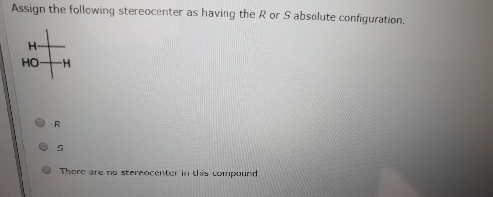 Solved Assign the following stereocenter as having the R or | Chegg.com