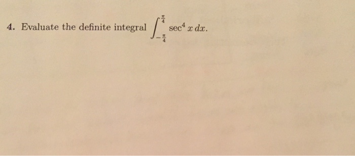 Solved Evaluate the definite integral integral^pi/4_-pi/4 | Chegg.com