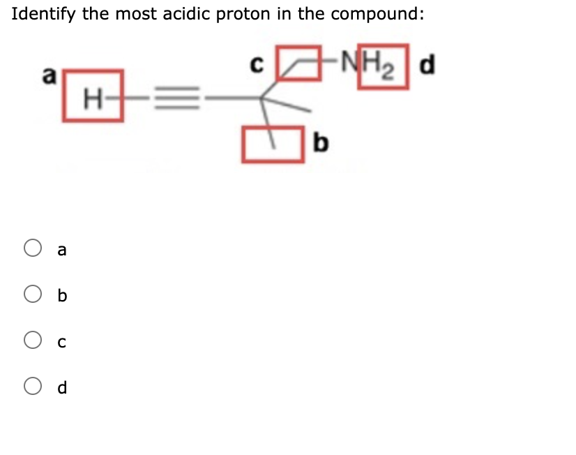 Solved Identify the most acidic proton in the compound: | Chegg.com