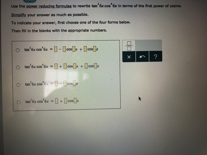 Solved Use the power reducing formulas to rewrite tan 6x cos | Chegg.com