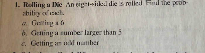 Solved 1. Rolling a Die An eight-sided die is rolled. Find | Chegg.com