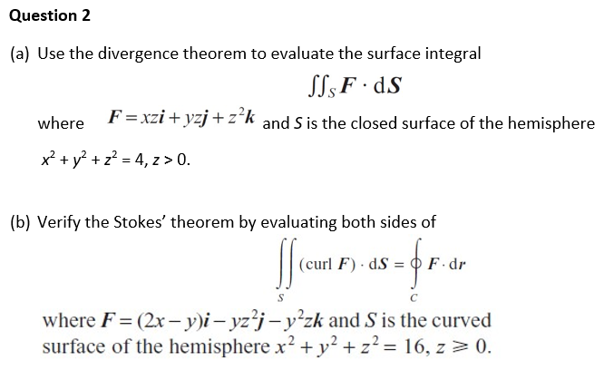 Solved Question2 (a) Use the divergence theorem to evaluate | Chegg.com Solved Question2 (a) Use the divergence theorem to evaluate | Chegg.com