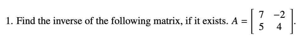 Solved 1. Find the inverse of the following matrix, if it | Chegg.com