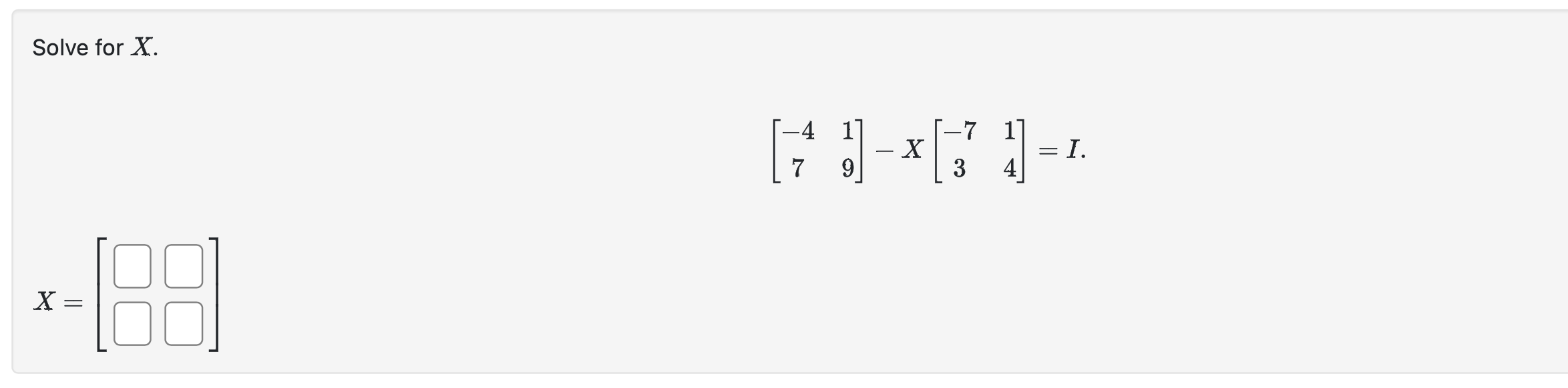 Solved Solve for x.[-4179]-x[-7134]=Ix=[--] | Chegg.com