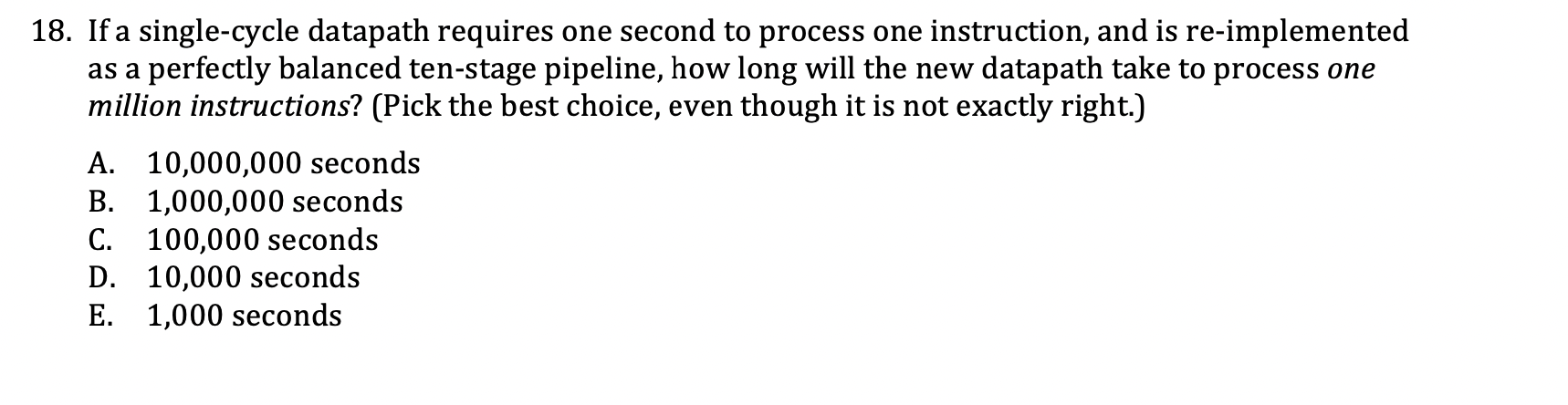 Solved 18. If a single-cycle datapath requires one second to | Chegg.com