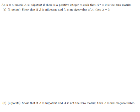 Solved An n x n matrix A is nilpotent if there is a positive | Chegg.com