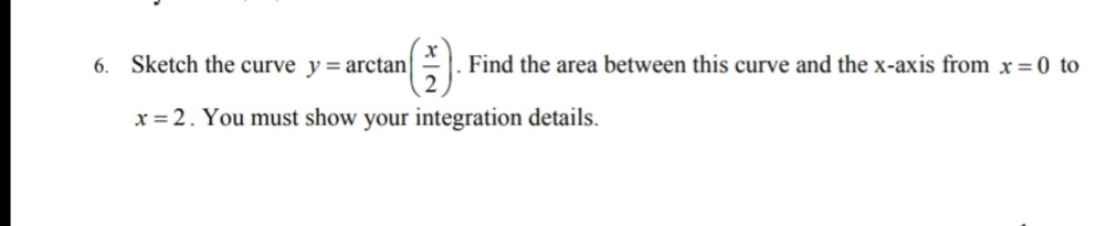 Solved 6. Sketch the curve y = arctan Find the area between | Chegg.com
