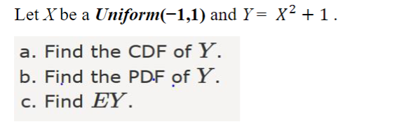 Solved Let X be a Uniform (−1,1) and Y=X2+1. a. Find the CDF | Chegg.com