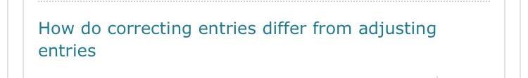 Solved How do correcting entries differ from adjusting | Chegg.com