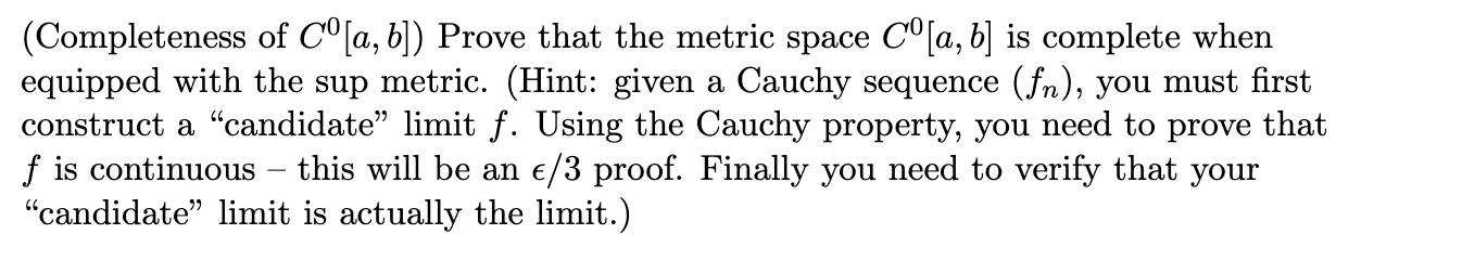 Solved (Completeness of C0[a,b]) Prove that the metric space | Chegg.com