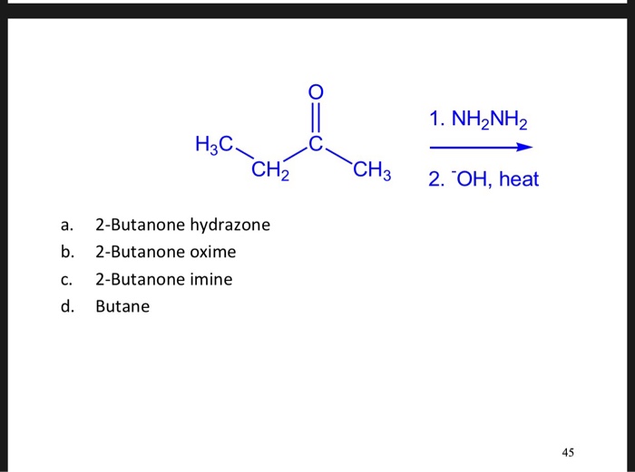 Solved 1. NH2NH2 H3C C 2. OH, heat CH2 a. 2-Butanone | Chegg.com