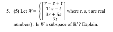 Solved r-s+t 11s-t 5. (5) Let W = where r, s, t are real 3r | Chegg.com