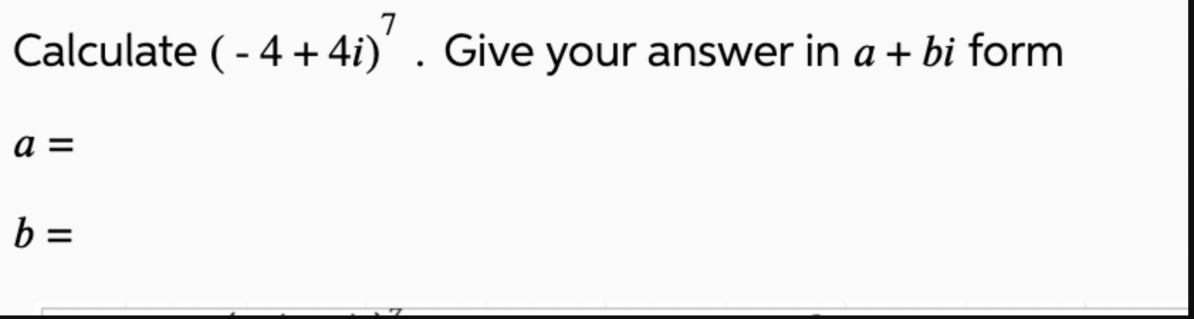 Solved Calculate (-4+4i)7. ﻿Give your answer in a+bi | Chegg.com