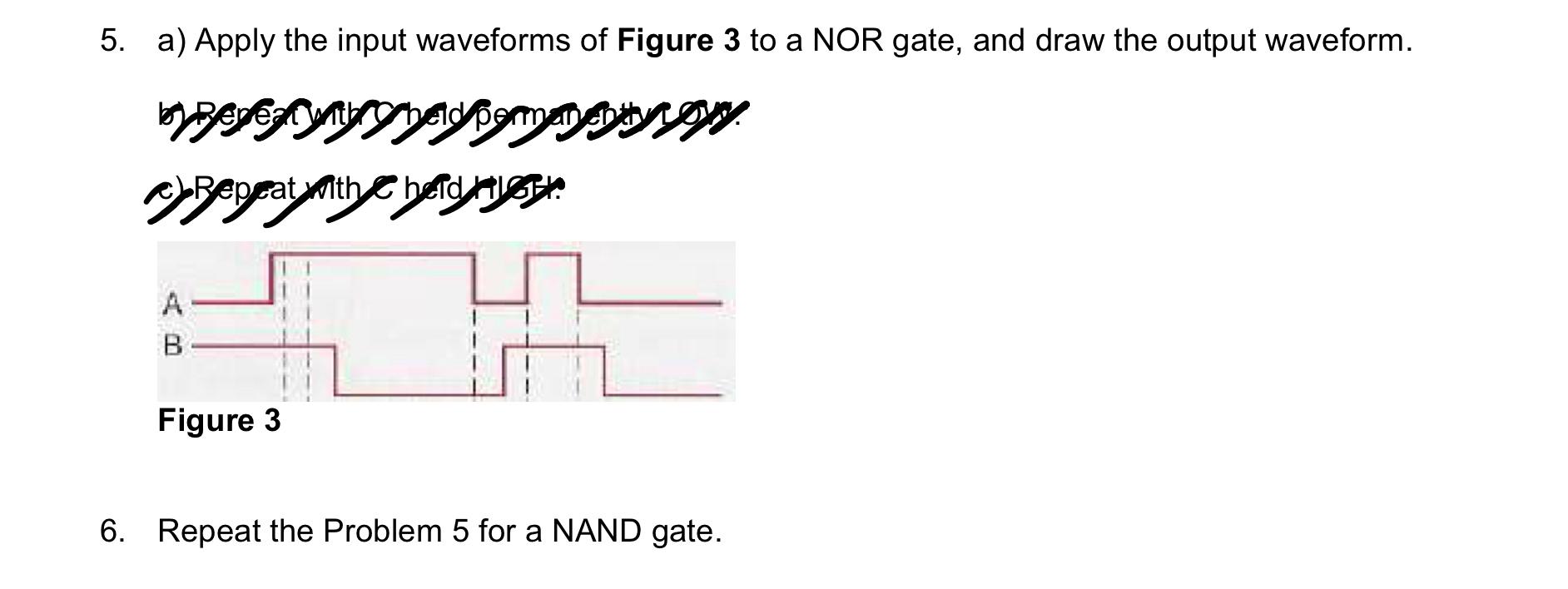 Solved 5. a) Apply the input waveforms of Figure 3 to a NOR | Chegg.com