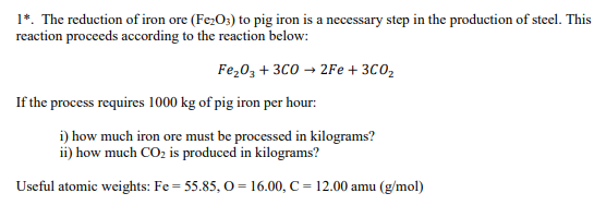 Solved 1∗. The reduction of iron ore (Fe2O3) to pig iron is | Chegg.com