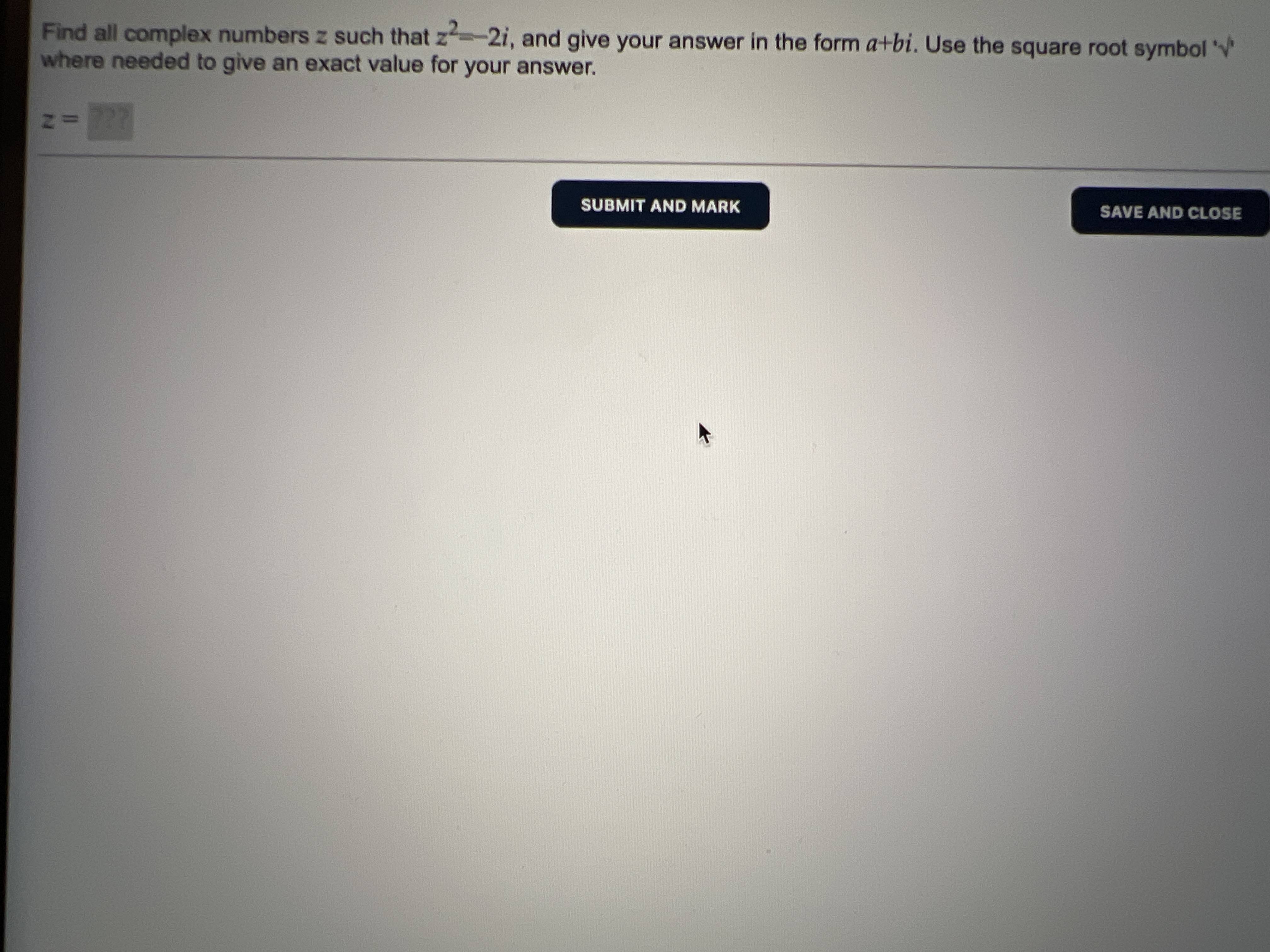 Solved Find all complex numbers z ﻿such that z2=-2i, ﻿and | Chegg.com