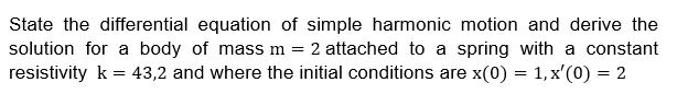 Solved State the differential equation of simple harmonic | Chegg.com