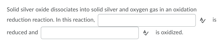 Solved Solid silver oxide dissociates into solid silver and | Chegg.com