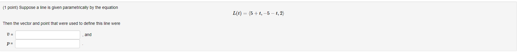 Solved (1 point) Suppose a line is given parametrically by | Chegg.com