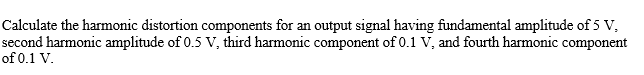 Solved Calculate the harmonic distortion components for an | Chegg.com