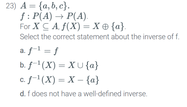 Solved 3) A={a,b,c}. f:P(A)→P(A). For X⊆A,f(X)=X⊕{a}. Select | Chegg.com