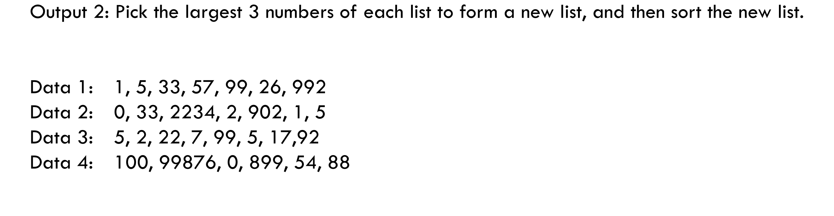 Solved Output 2: Pick the largest 3 numbers of each list to | Chegg.com