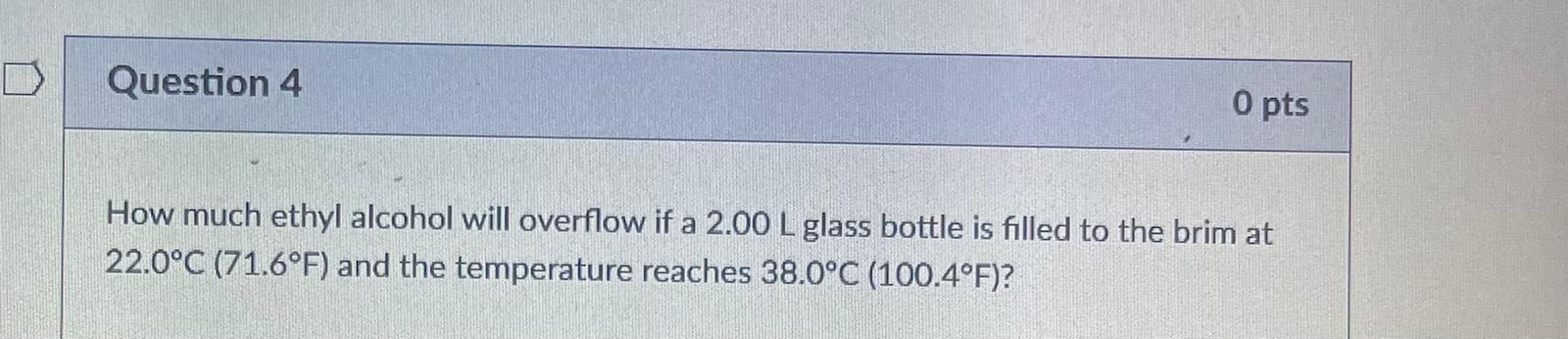 Solved How much ethyl alcohol will overflow if a 2.00 L | Chegg.com