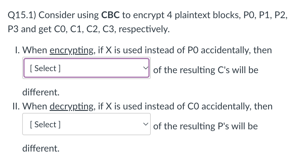 Solved Q15.1) Consider using CBC to encrypt 4 plaintext | Chegg.com