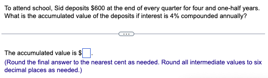 Solved To attend school, Sid deposits $600 at the end of | Chegg.com